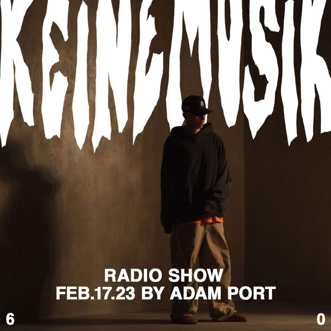 Adam Port back on KM Radio | keinemusik.com